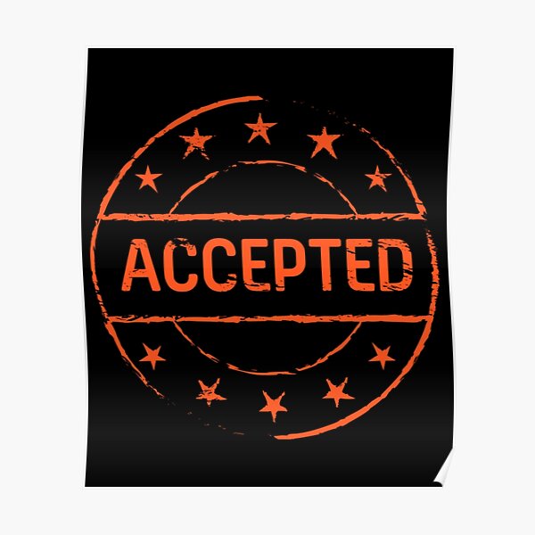 "Accepted " Poster for Sale by ThePrintCrafty | Redbubble