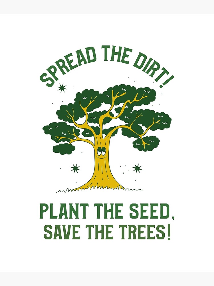 "Plant The Seed, Save The Trees!" Poster for Sale by chrisales | Redbubble