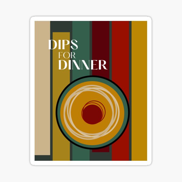 "Dips for Dinner" Sticker for Sale by reallyred88 | Redbubble