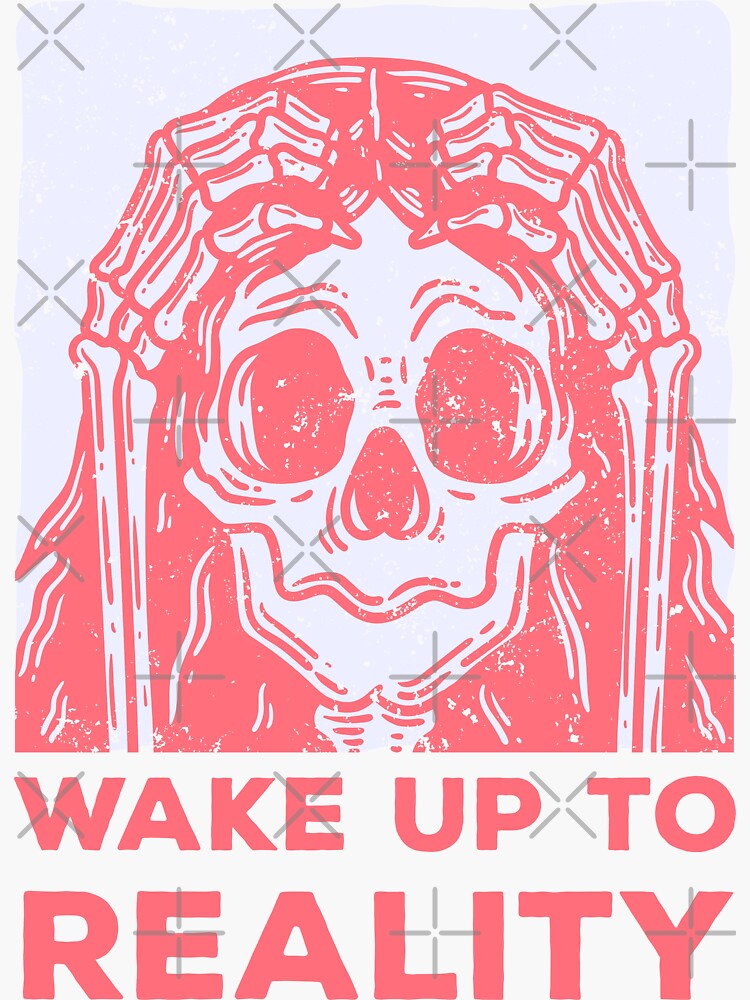 " Wake up to reality skull skeleton funny saying" Sticker by ...