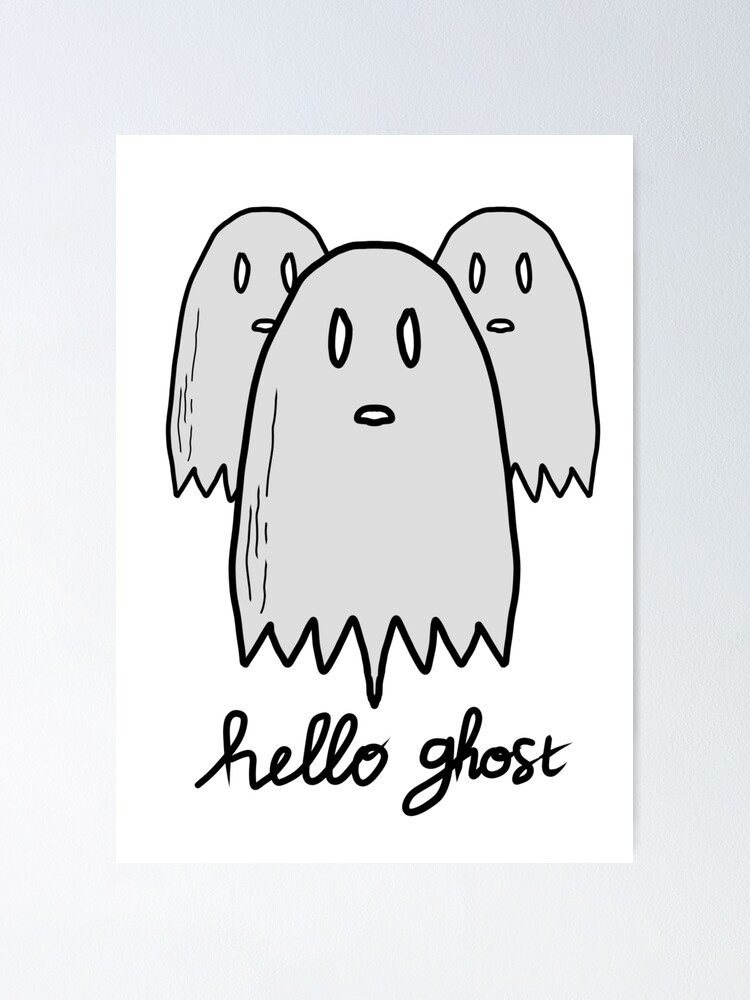 "Hello Ghost Hand Drawing" Poster for Sale by MeAndDinosaur | Redbubble