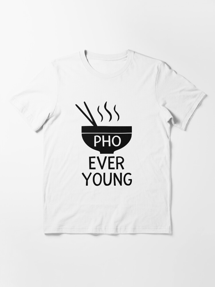 "Pho Ever Young" T-shirt for Sale by coolfuntees | Redbubble | pho t ...