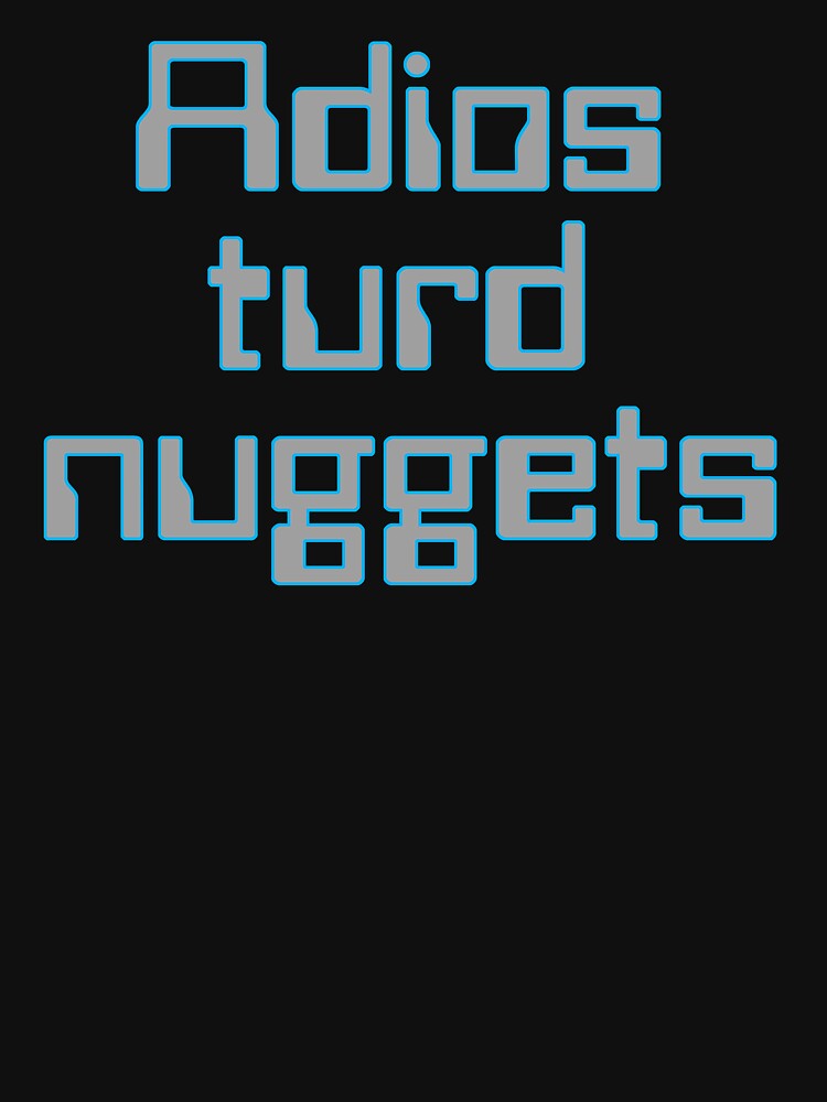 "Adios Turd Nuggets" T-shirt for Sale by movie-shirts | Redbubble ...