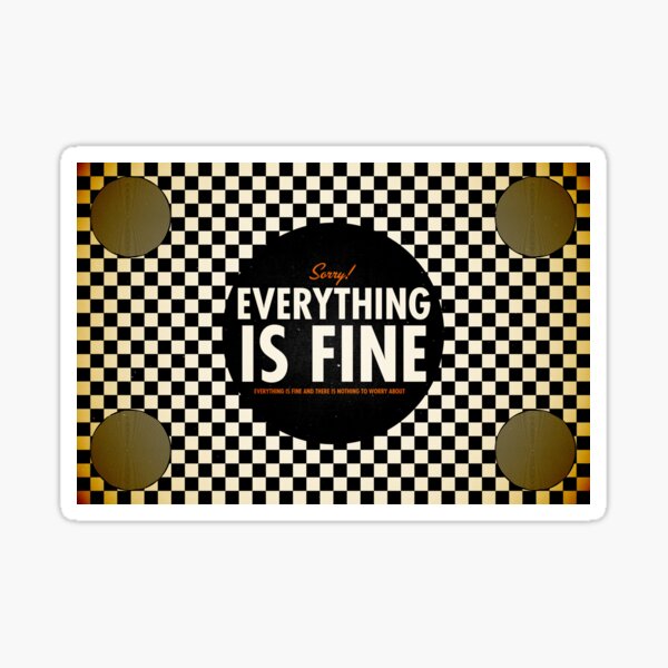 "Sorry! Everything is Fine! Vintage Retro Error Parody " Sticker for ...