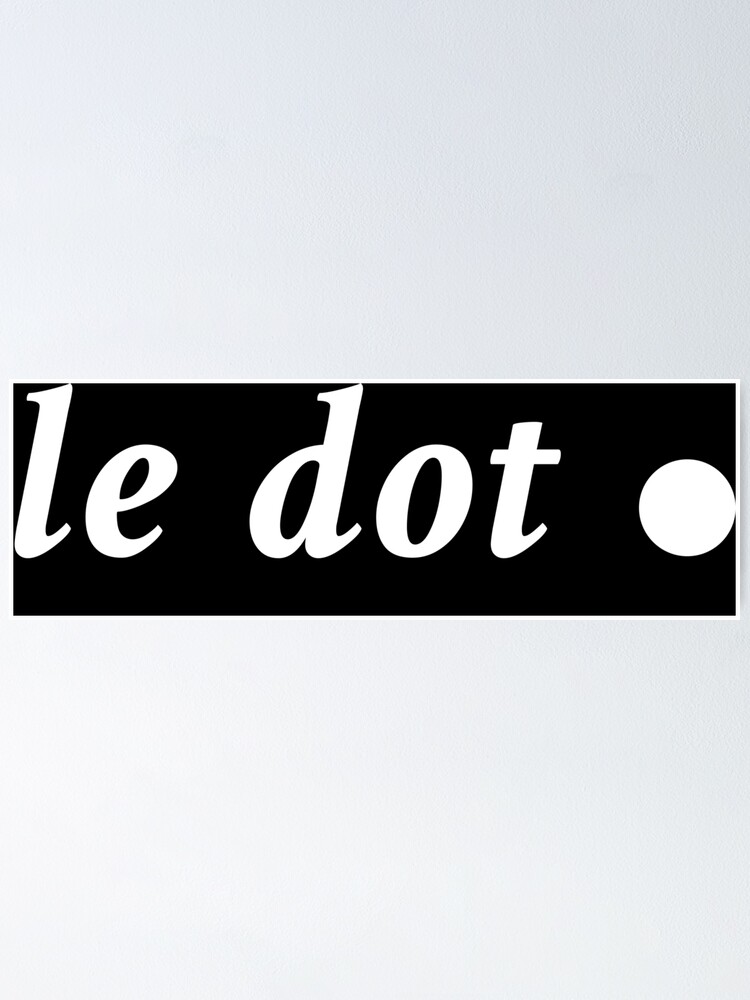 "le dot" Poster by OrenjiMan | Redbubble