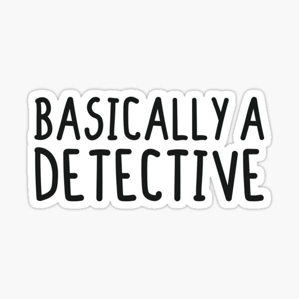 "Basically a detective" Sticker for Sale by Abde32 | Redbubble