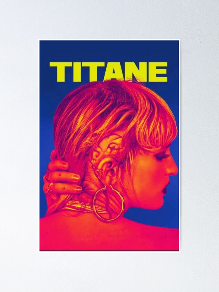 ""TITANE" "2021"" Poster for Sale by rickydia313 | Redbubble