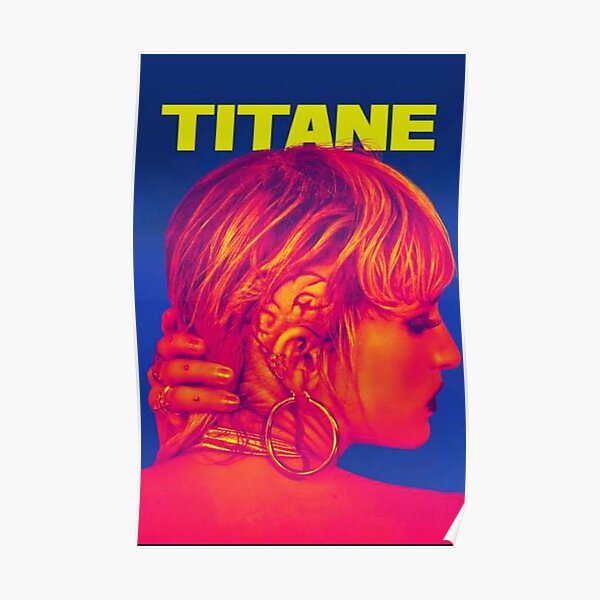 ""TITANE" "2021"" Poster for Sale by rickydia313 | Redbubble