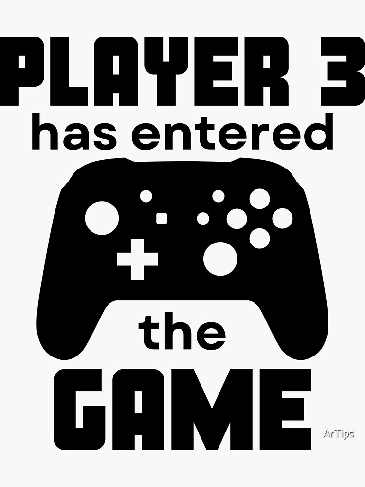 "Player 3 has entered the game" Sticker for Sale by ArTips | Redbubble