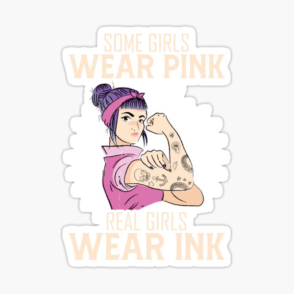 "Some girls Wear Pink real girls wear ink Tattoo Artist" Sticker for ...