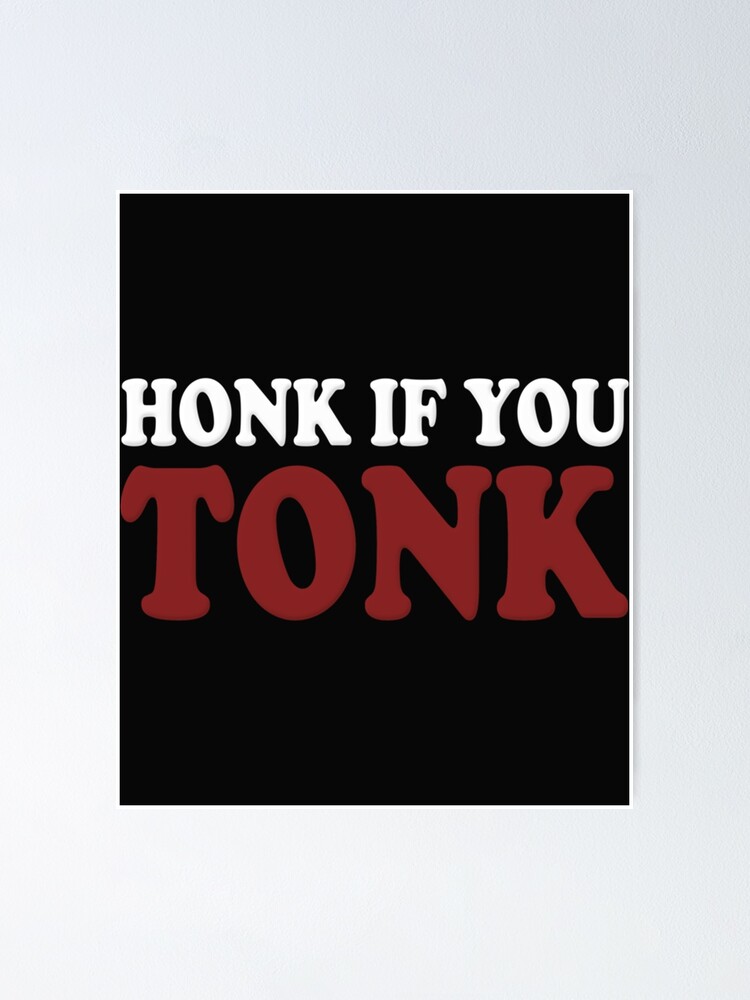 "Honk If You Tonk " Poster for Sale by BigRayDesignss | Redbubble