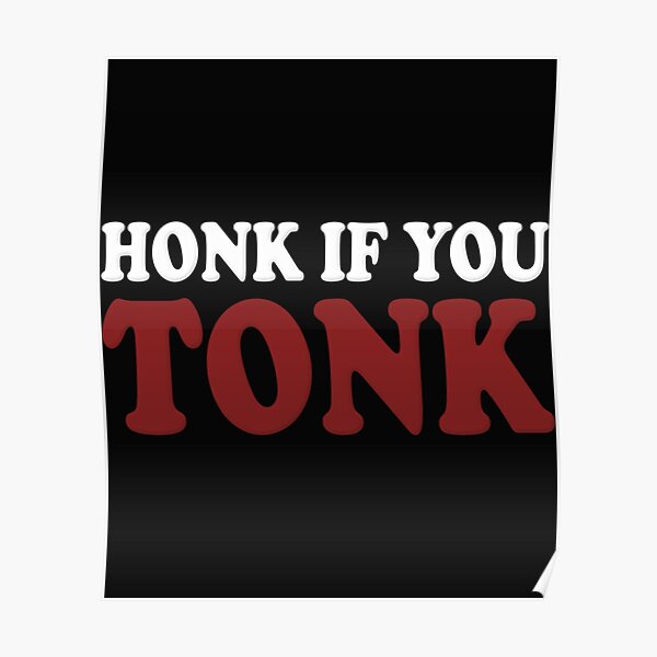 "Honk If You Tonk " Poster for Sale by BigRayDesignss | Redbubble