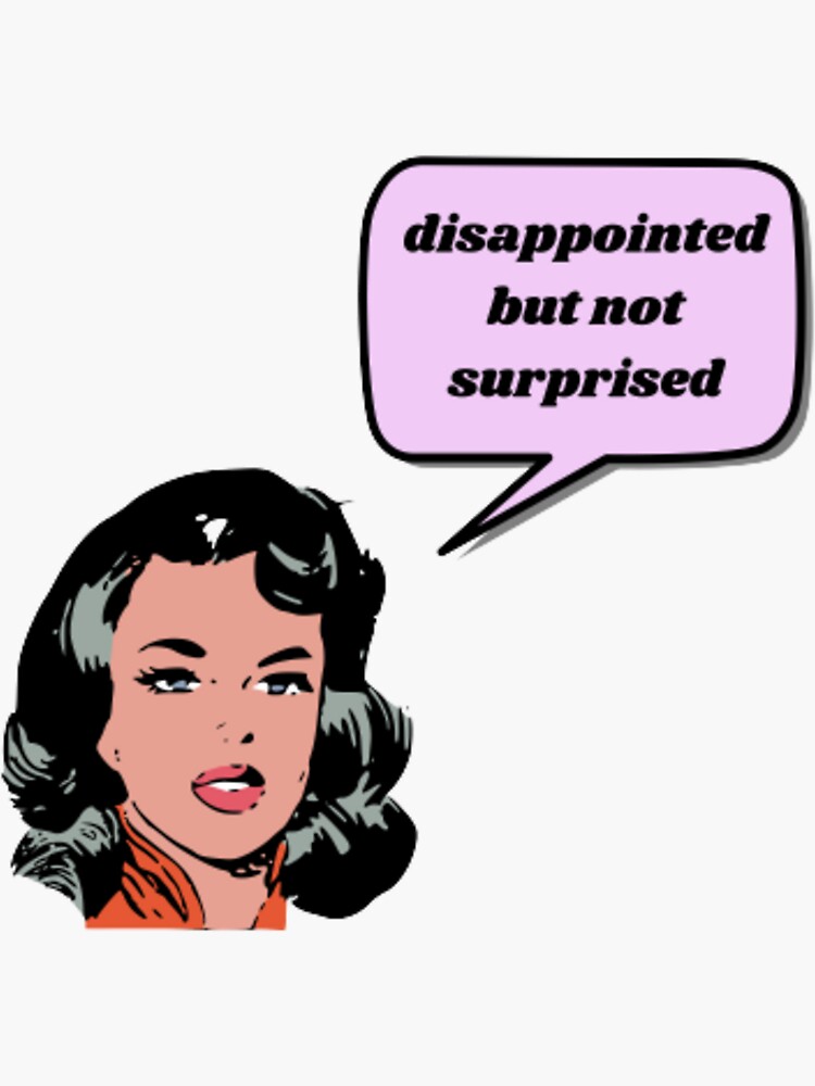 "Disappointed but not surprised Comic Art" Sticker by spaaace-girl ...