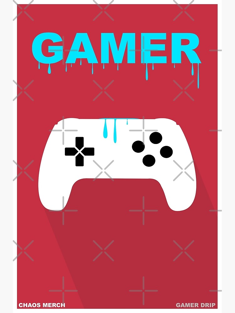 " GAMER DRIP" Poster by chaoskandy | Redbubble