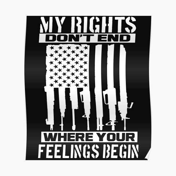 "My Rights Don't End Where Your Feelings Begin Second Amendment Gun ...