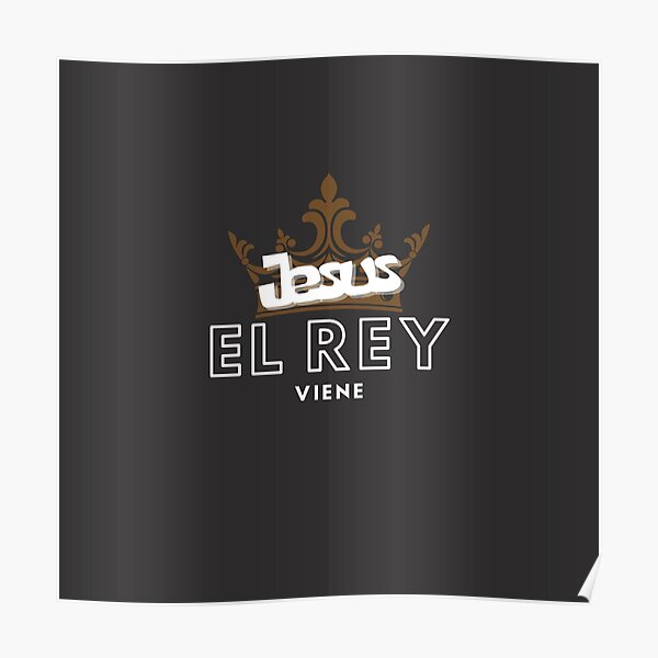 "Jesus El Rey Viene " Poster for Sale by RadiantBrisy | Redbubble
