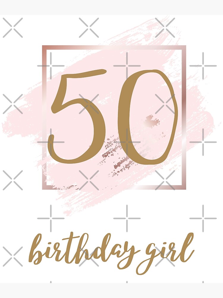 "50th Birthday Girl - Fiftieth Birthday Celebration Design" Poster by ...