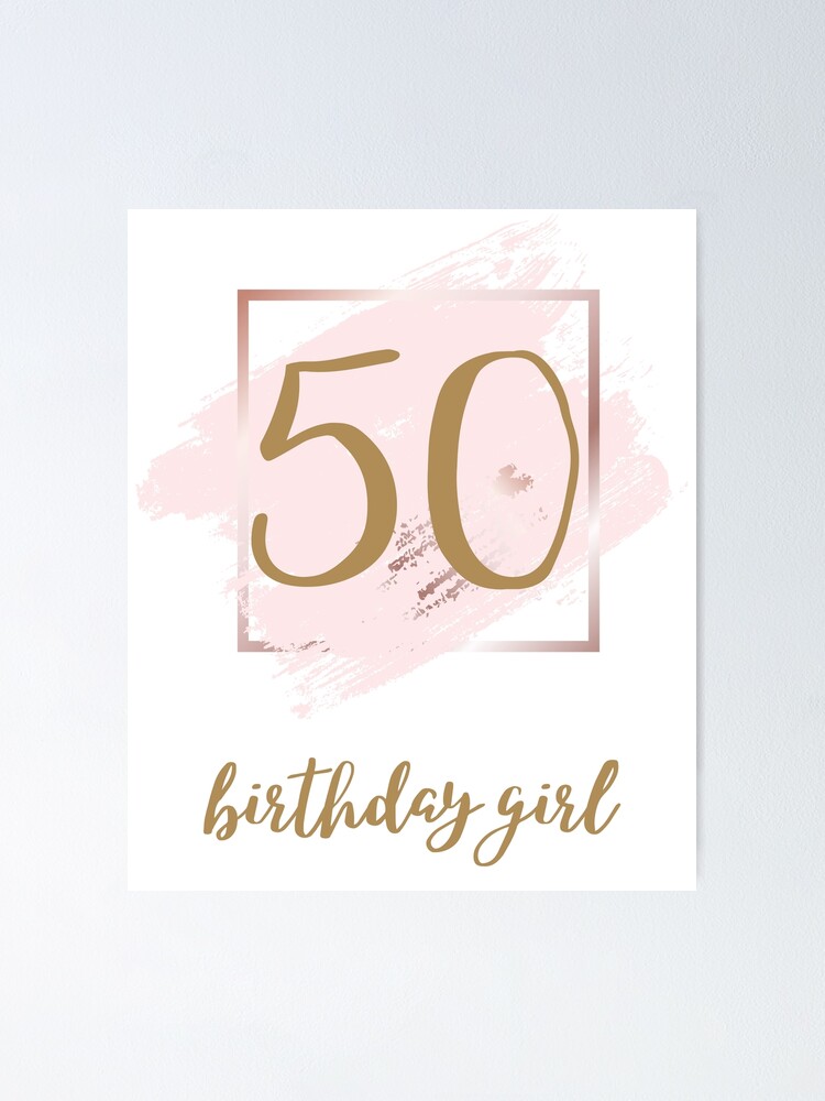 "50th Birthday Girl - Fiftieth Birthday Celebration Design" Poster by ...