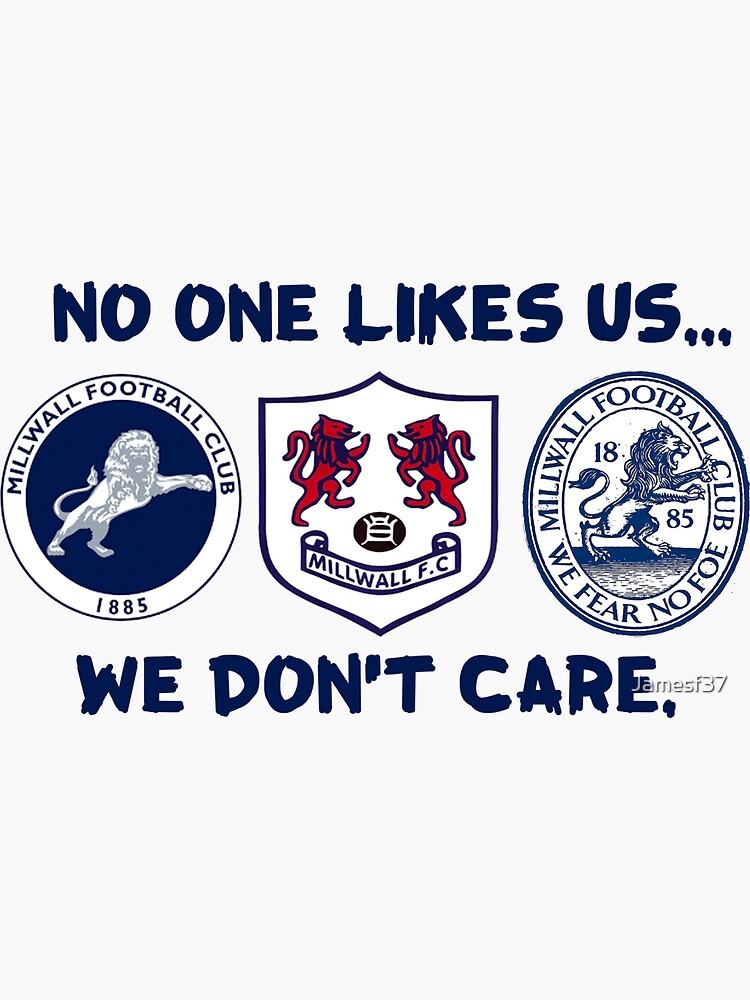 "Millwall FC - No One Likes Us, We Don't Care" Sticker for Sale by ...