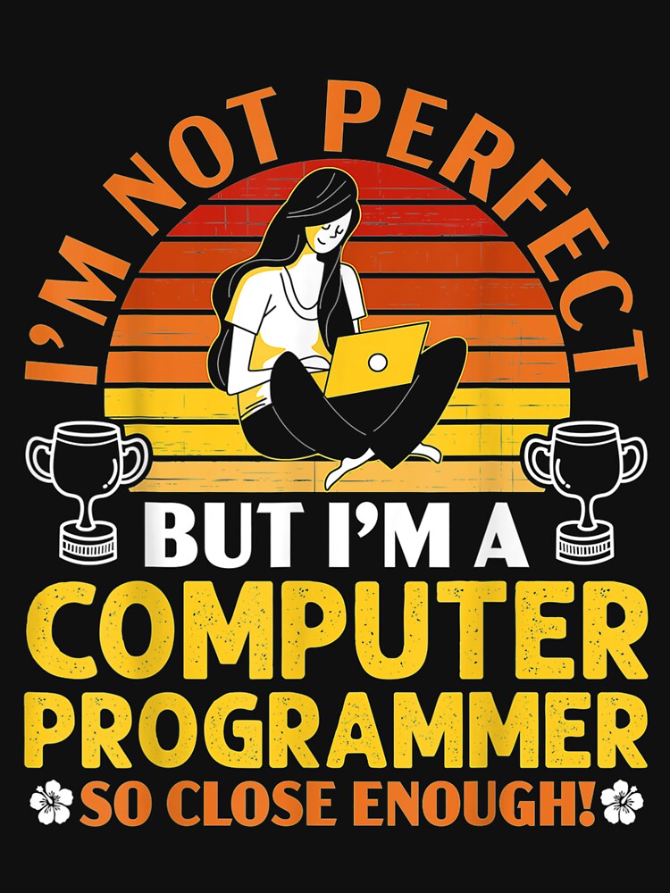 " Im Not Perfect But Computer Programmer Meme" T-shirt for Sale by ...