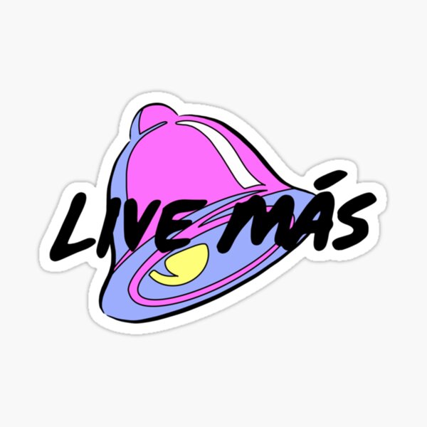 "Live Mas Taco Bell Classic Copy" Sticker for Sale by DeniseHomang ...