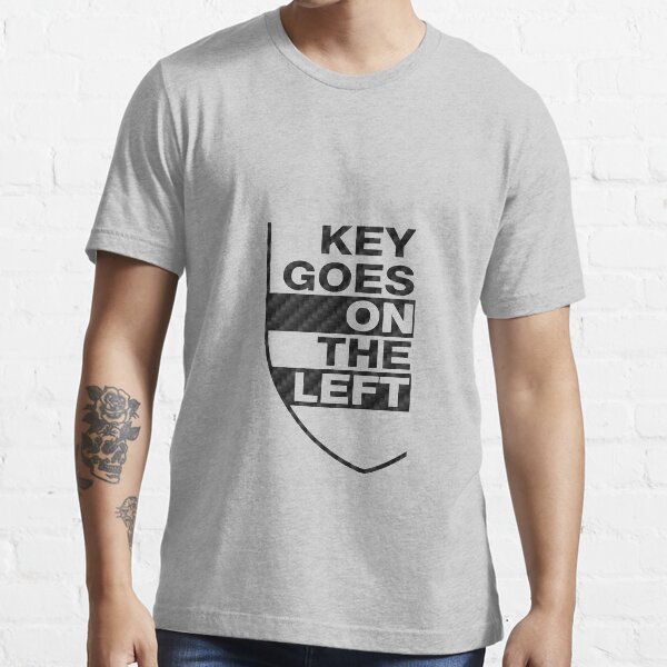 "Key Goes on the Left Carbon Classic" T-shirt for Sale by JoshuaBurtens ...