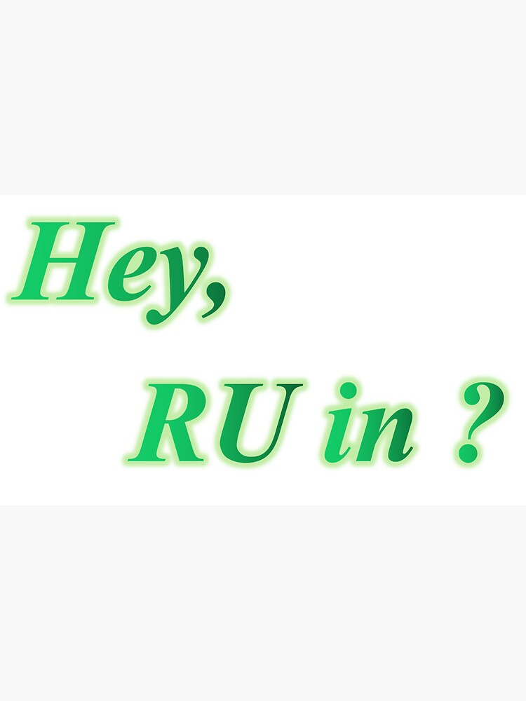 "Hey, RU in ? " Sticker for Sale by Tealeaf001 | Redbubble