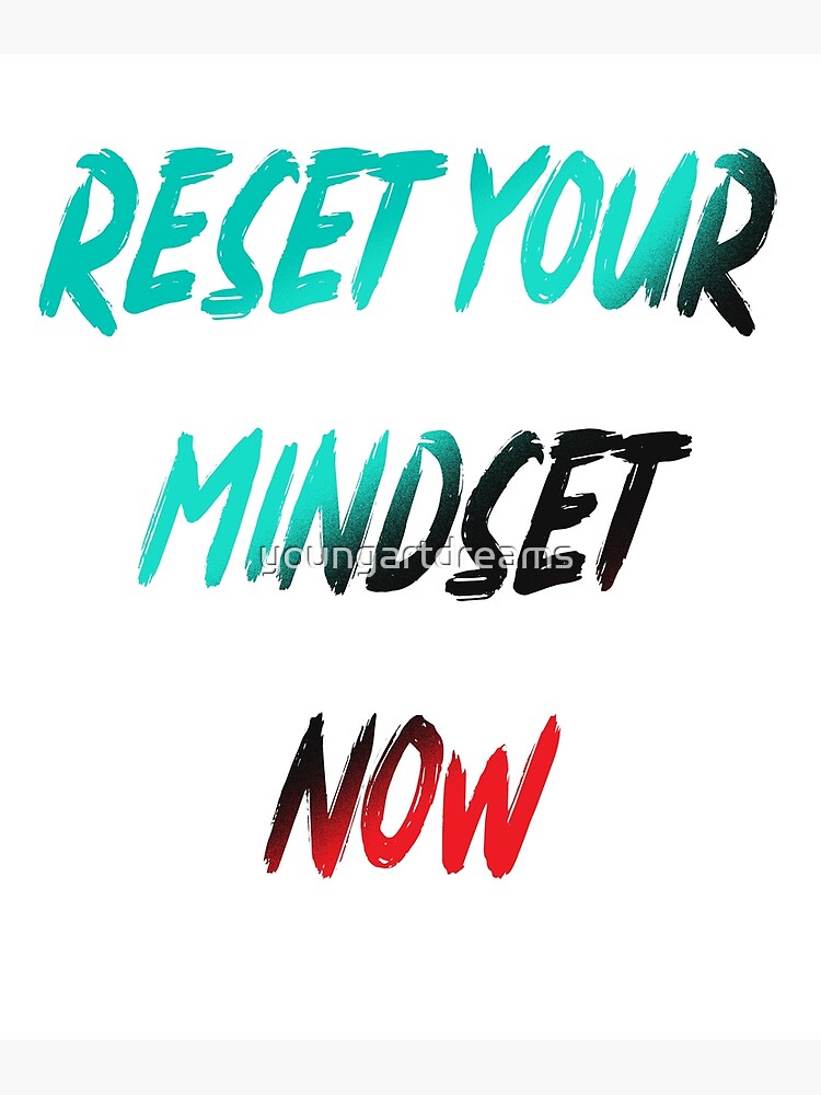 "reset your mindset now" Poster for Sale by youngartdreams | Redbubble