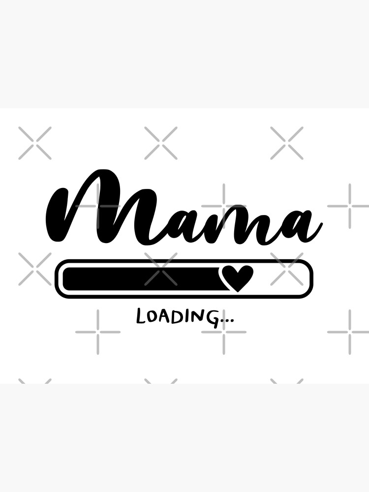 "Mama loading, Mom loading, mommy, Pregnancy, Mom to be loading, Baby ...