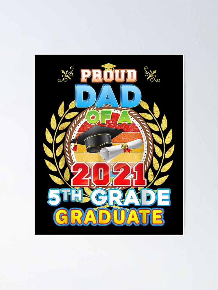 "Proud Dad Of A 2021 5th Grade Graduate" Poster for Sale by ...