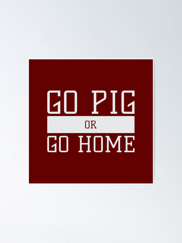 "Go Pig or Go Home" Poster for Sale by DJBALOGH | Redbubble