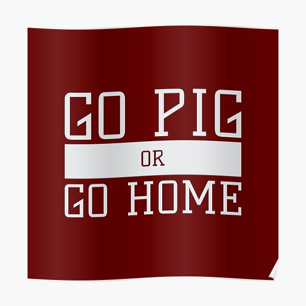"Go Pig or Go Home" Poster for Sale by DJBALOGH | Redbubble
