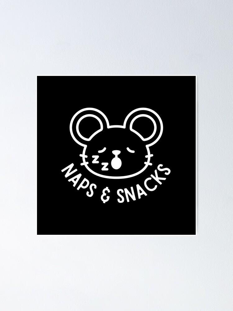 "Naps and Snacks " Poster for Sale by SunnyAlloy | Redbubble