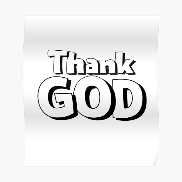 "Thank God" Poster for Sale by motivation1703 | Redbubble