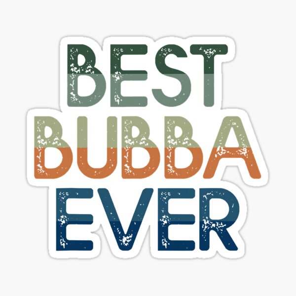 "Funny Best Bubba Ever Designs For Grandpa " Sticker for Sale by ...