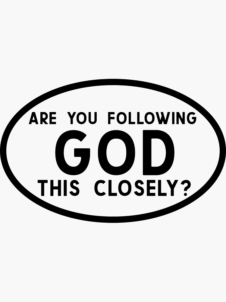 "do you follow jesus this closely" Sticker for Sale by Raminovitch ...