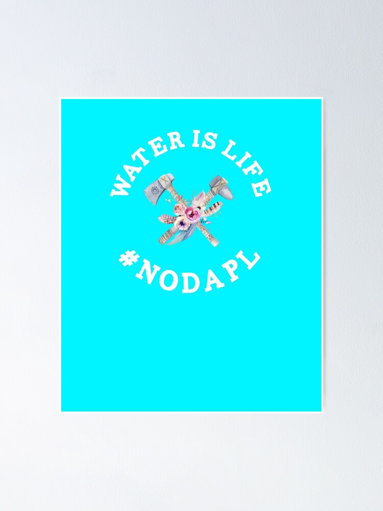 "Standing Rock Water is Life No DAPL" Poster by ETIndustries | Redbubble