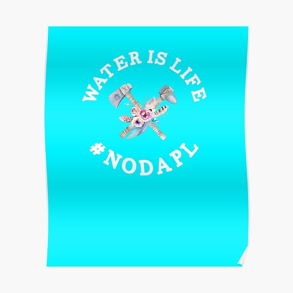 "Standing Rock Water is Life No DAPL" Poster by ETIndustries | Redbubble