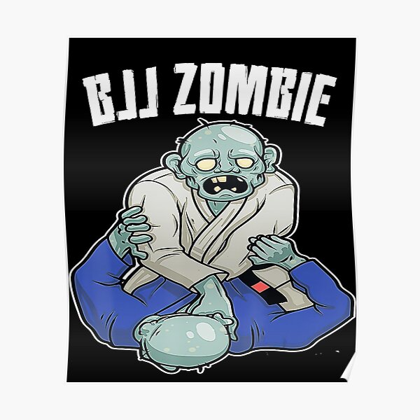 "Funny Zombie Brazilian JiuJitsu BJJ and MMA Gift " Poster for Sale by ...