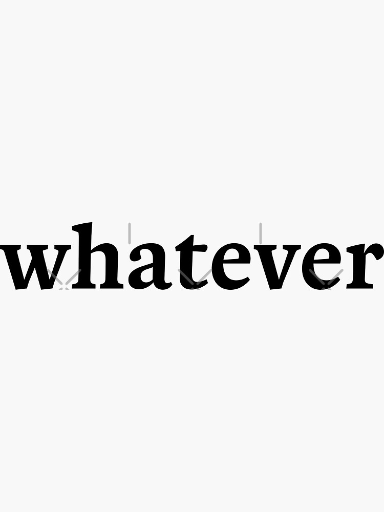 "Whatever" Sticker by MelsPlace | Redbubble