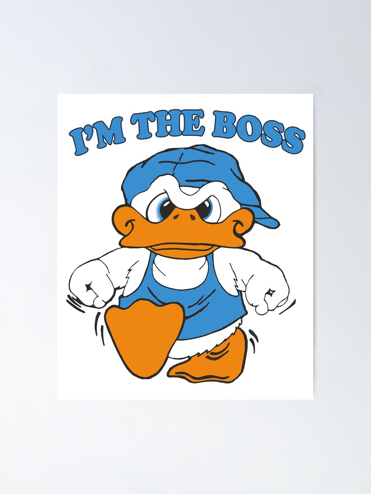"I'm The Boss Duck White 90s Cartoon Tourist Souvenir" Poster for Sale ...