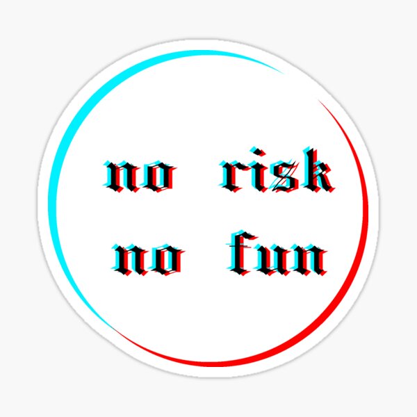 "No risk no fun" Sticker for Sale by pintoflores | Redbubble
