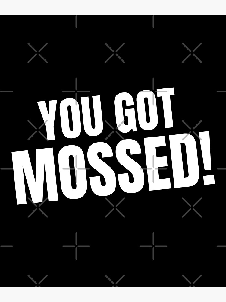 "You Got Mossed" Sticker for Sale by Hartics | Redbubble