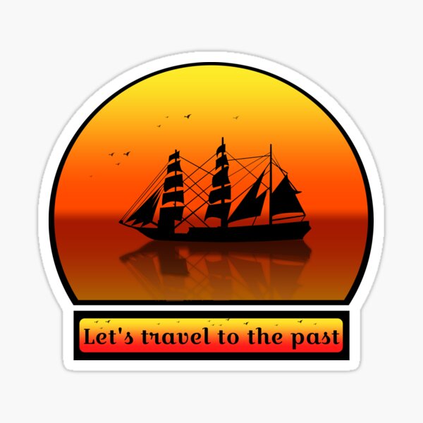 "Iet's travel the past." Sticker by Arghyam | Redbubble
