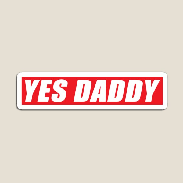 Yes Daddy Gifts & Merchandise | Redbubble