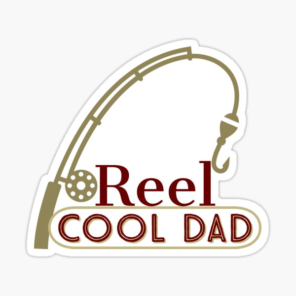 "Reel Cool Dad" Sticker by LadyBee86 | Redbubble