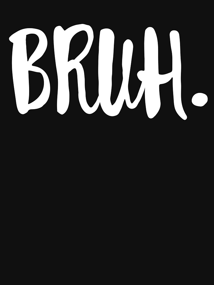 "Bruh Meme Funny Fresh Seriously Bruh Brah Bro Dude Teens Funny Video ...