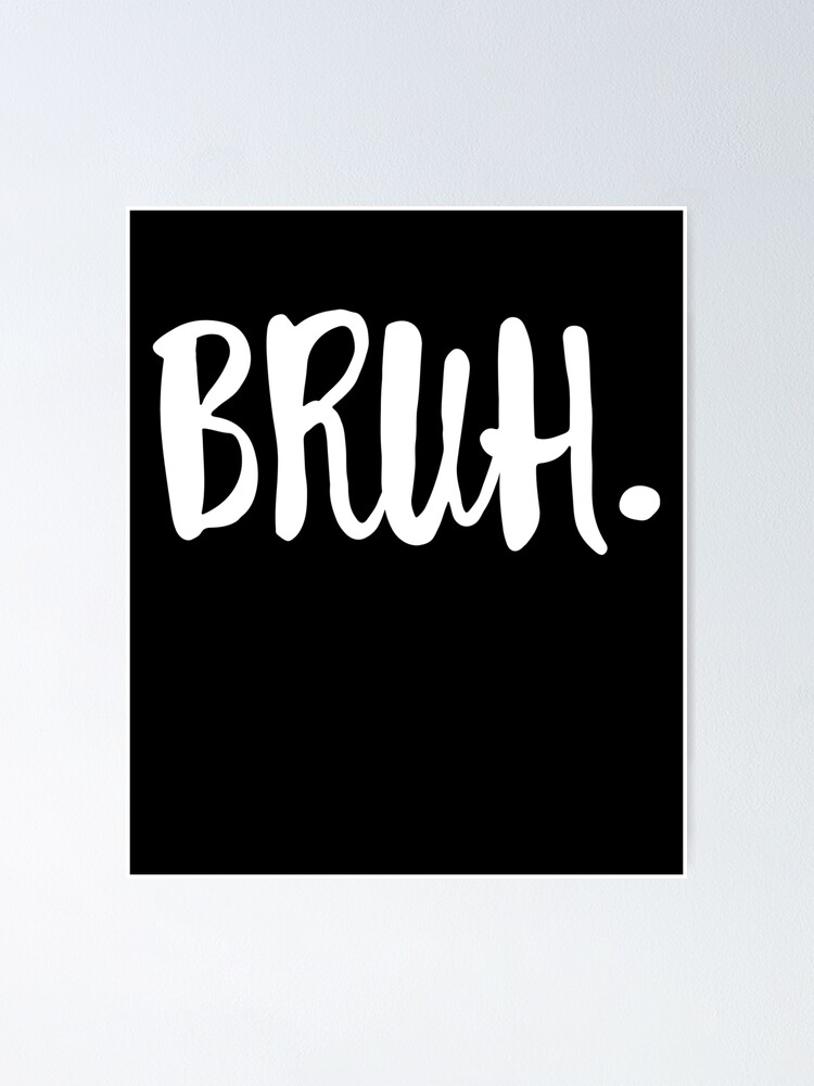 "Bruh Meme Lustig Frisch Ernsthaft Bruh Brah Bro Dude Teens Lustiger ...