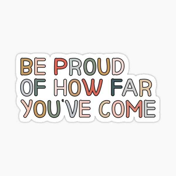 " be proud of how far you've come,Positive quotes ,Self proud ...
