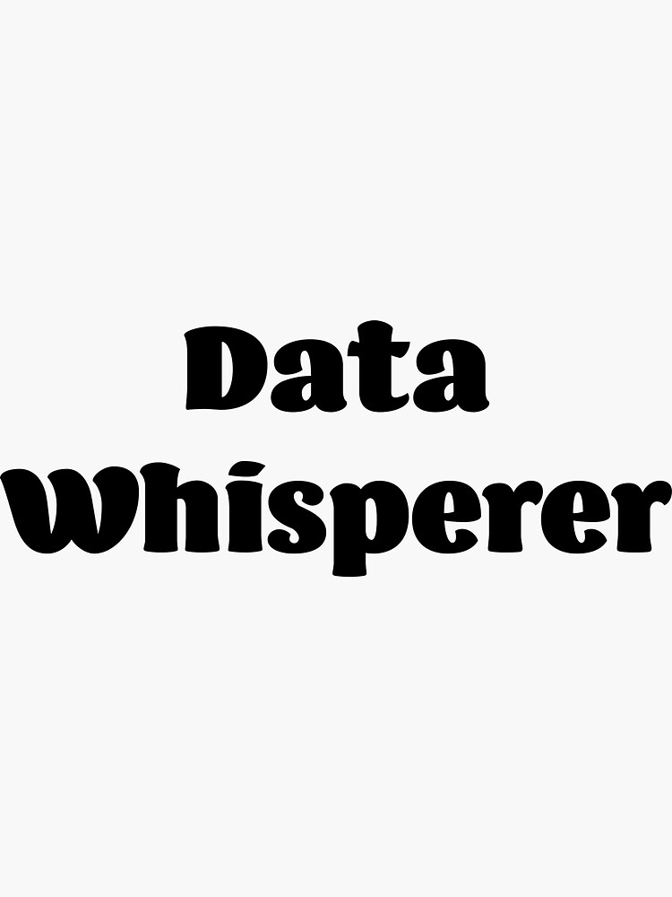 "Data whisperer" Sticker for Sale by HouseOfBert | Redbubble